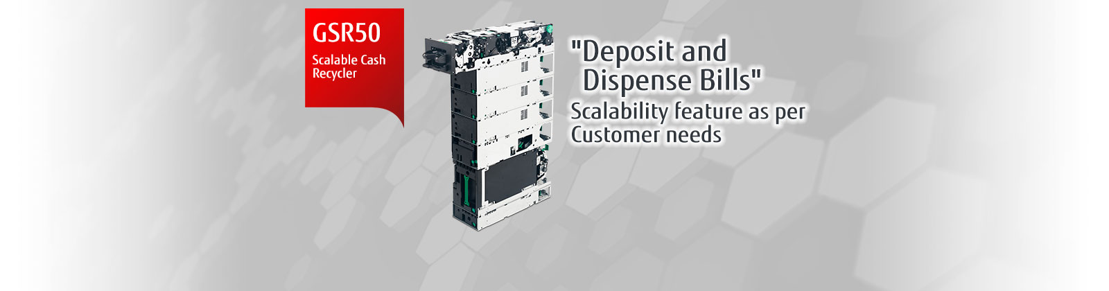 GSR50 Scalable Cash Recycler : FUJITSU FRONTECH LIMITED
